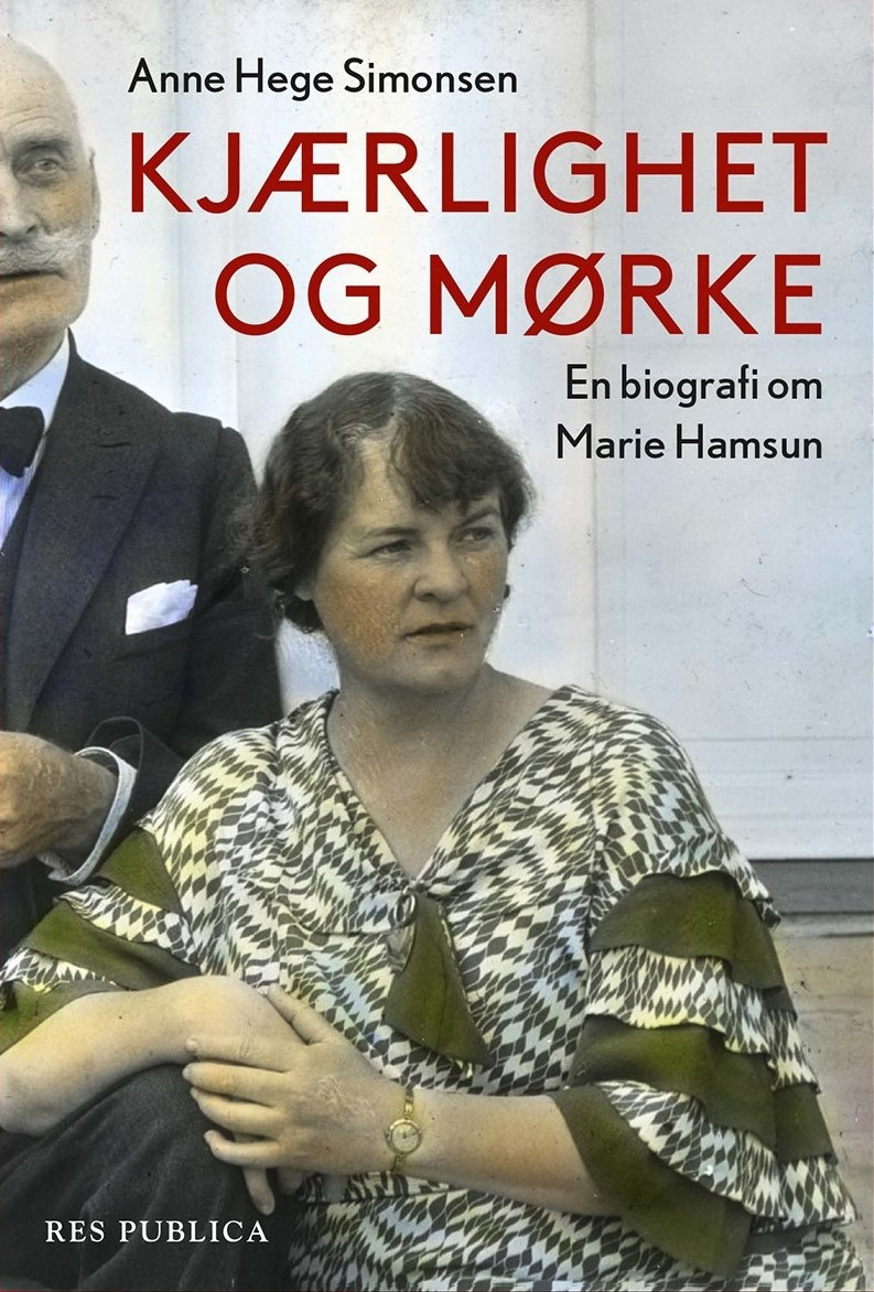 Anne Hege Simonsen - Love and Darkness. The Biography of Marie Hamsun - NORLA